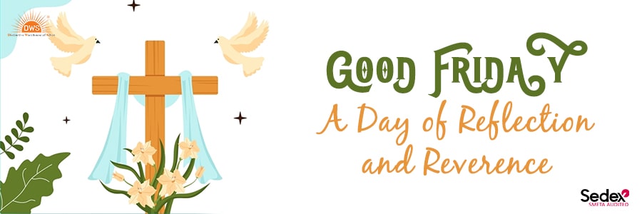 Good Friday: Meaning, History, Traditions & Significance